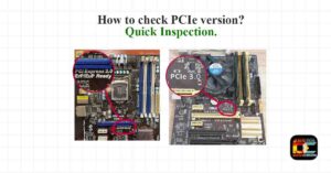 How to check PCIe version? Quick Inspection. – DigiChasers