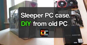Sleeper PC case. DIY from old PC (real example). – DigiChasers