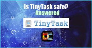 Is TinyTask safe? Answered. – DigiChasers