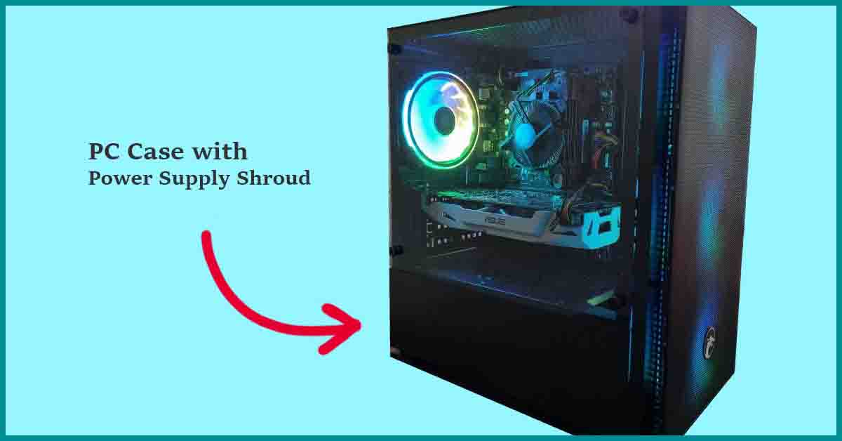 What is a Power Supply Shroud? Quick answer. – DigiChasers